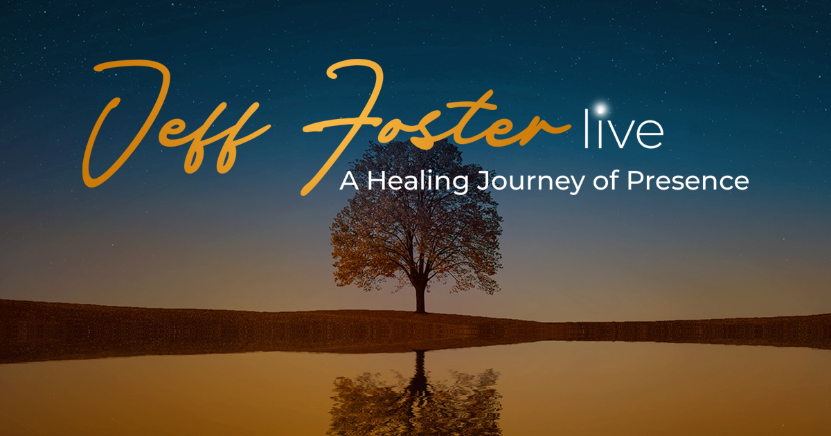 Jeff Foster's A Sanctuary of Presence - Jeff Foster