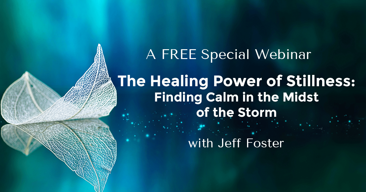 Healing Power of Stillness Confirmed - Jeff Foster